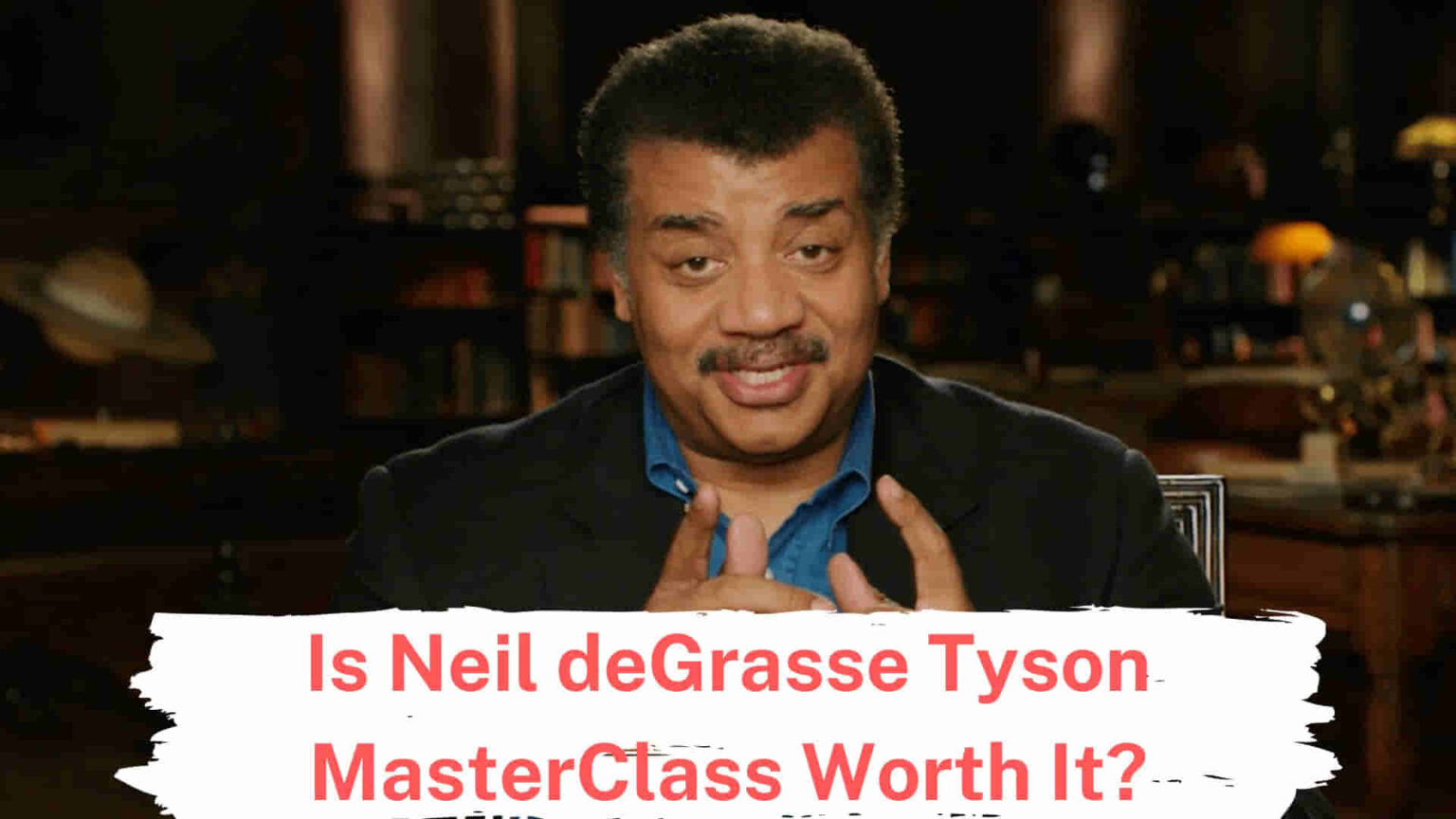 Neil deGrasse Tyson MasterClass Review 2025: Worth It?